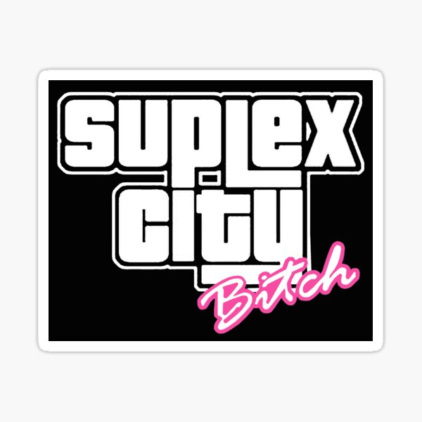 "Suplex City" Sticker for Sale by AlterYourEgo | Redbubble