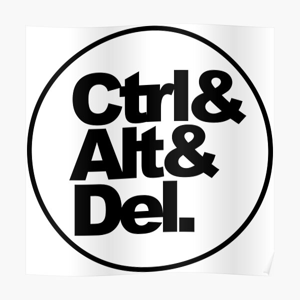 "Control Alt Del" Poster by Alma-Studio | Redbubble