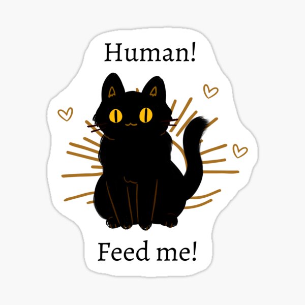 "Human! Feed Me!" Sticker for Sale by DPT-Designs | Redbubble