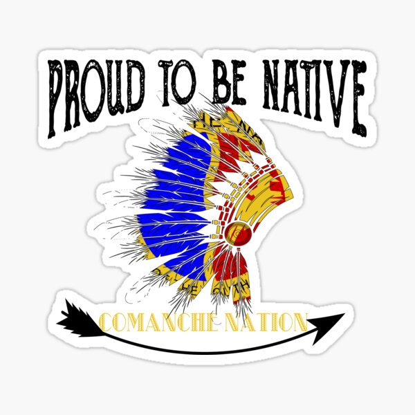 "Proud To be Comanche, The Comanche Indigenous peoples" Sticker for ...