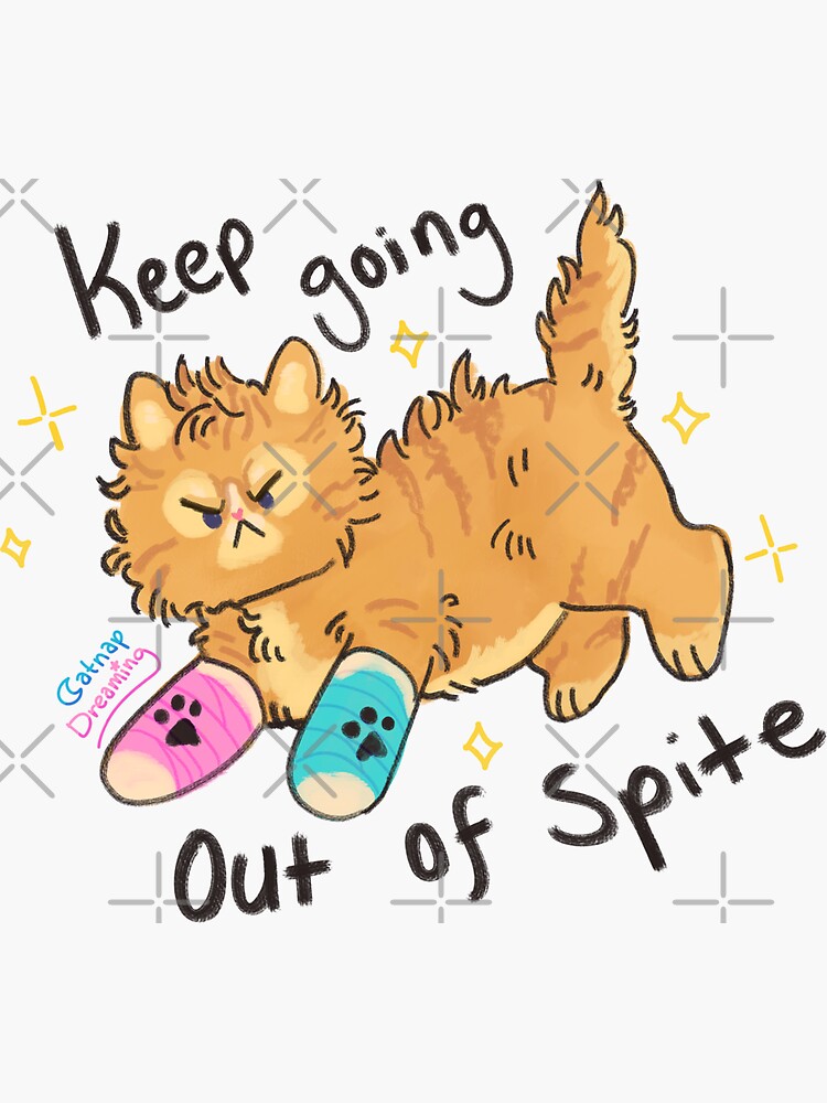 "Keep Going Out of Spite" Sticker for Sale by KittyCrusAIDe | Redbubble