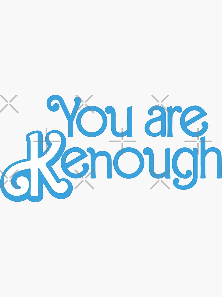 You Are Kenough - Barbie Movie Sticker