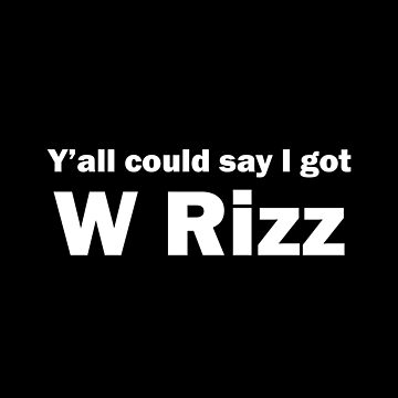 "Y’all could say I got W Rizz" Sticker for Sale by SeanGluz | Redbubble