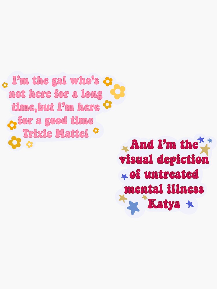 "Trixie Mattel and Katya Uhnnnn intro sticker pack " Sticker for Sale ...