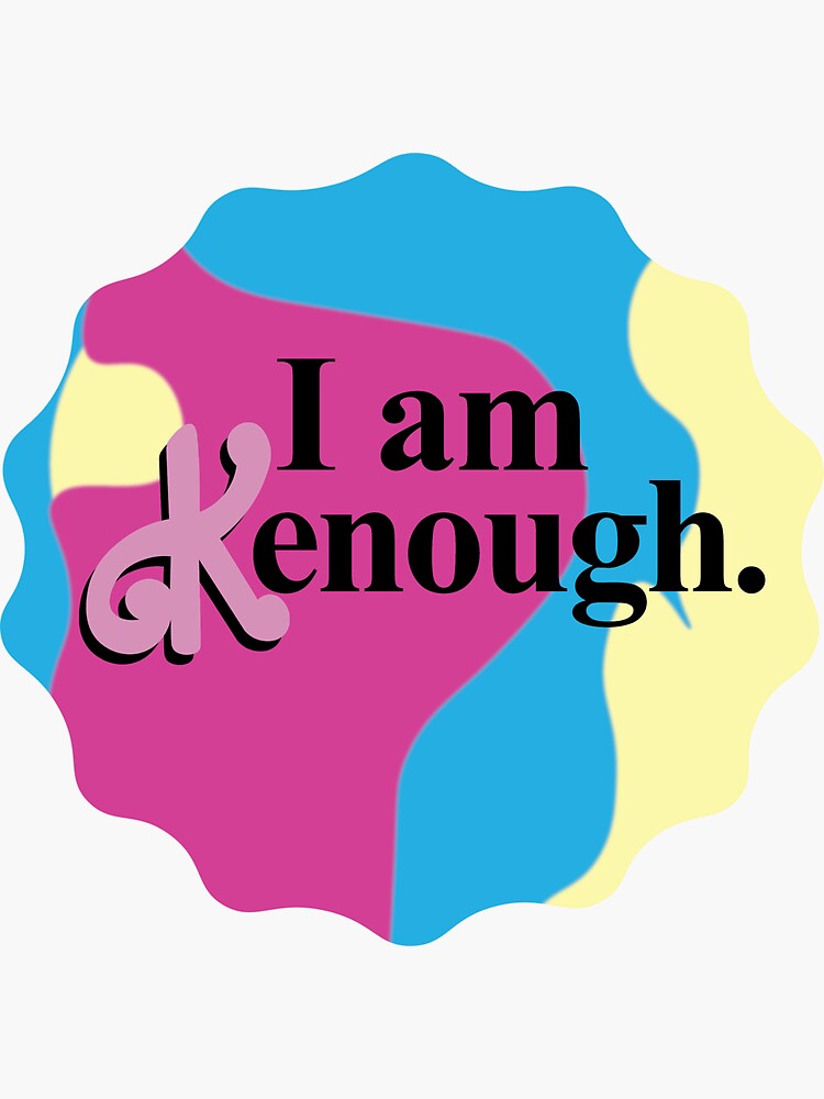 "I Am Kenough." Sticker for Sale by VagaboundDesign | Redbubble