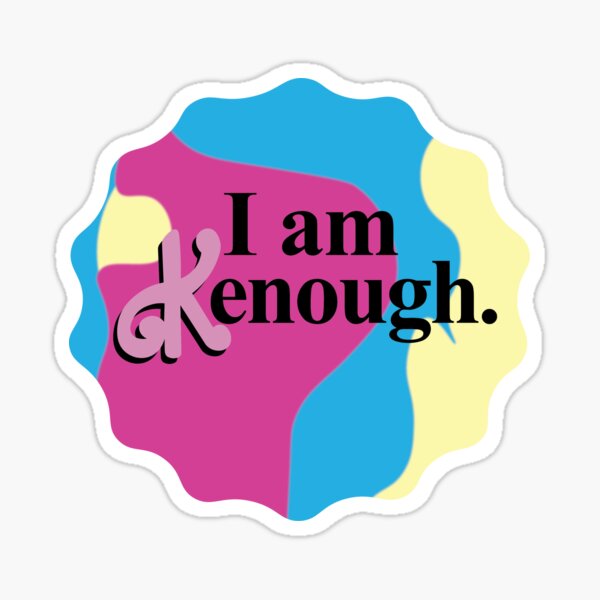 "I Am Kenough." Sticker for Sale by VagaboundDesign | Redbubble