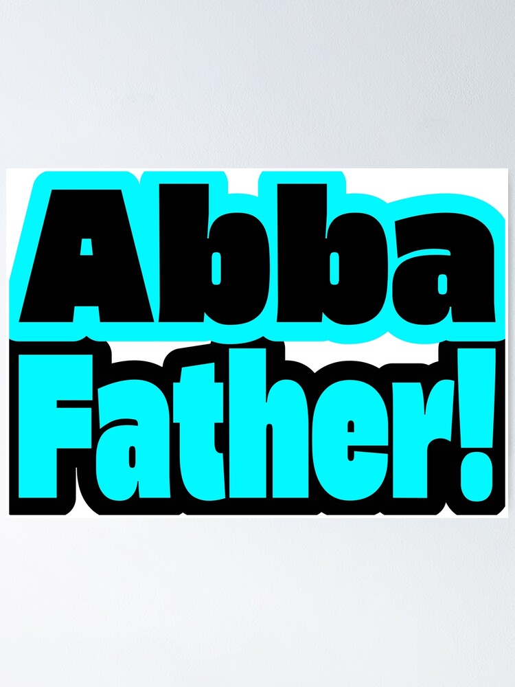 "Abba Father!" Poster for Sale by DrawNighToHope | Redbubble