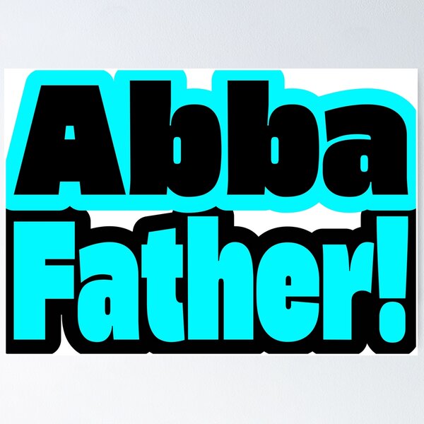 "Abba Father!" Poster for Sale by DrawNighToHope | Redbubble