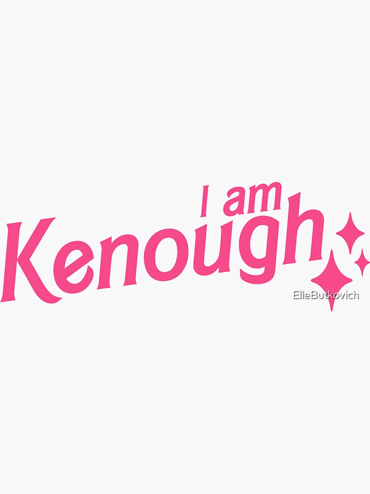 "I am Ken-Enough" Sticker for Sale by ElleButkovich | Redbubble