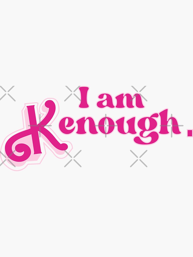 "I am Kenough" Sticker for Sale by bambi12525 | Redbubble