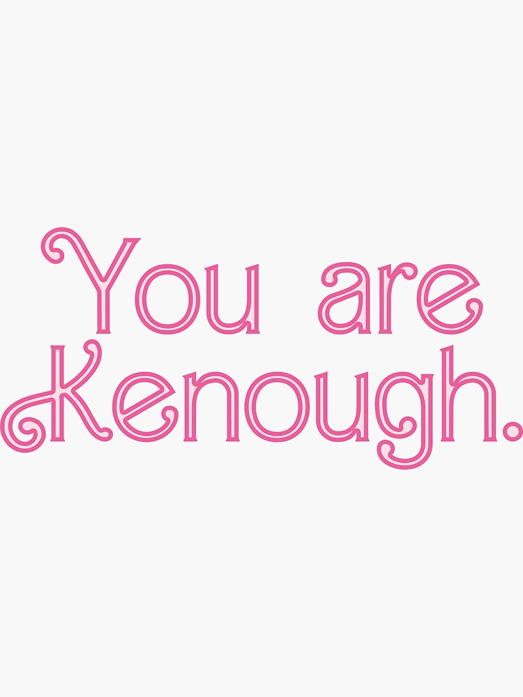 "You are Kenough- Barbie" Sticker for Sale by GigiPrints | Redbubble