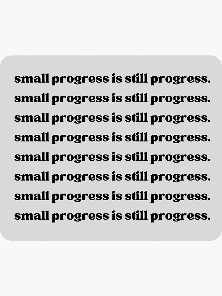 "small progress is still progress" Sticker for Sale by kaydeepratt ...