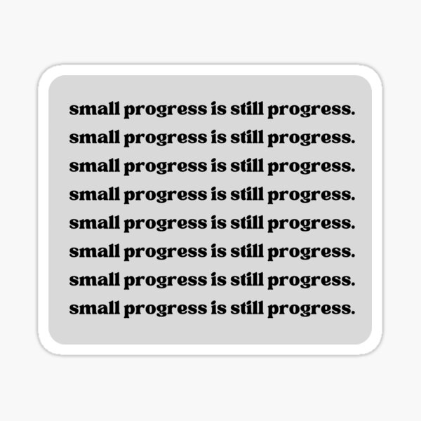 "small progress is still progress" Sticker for Sale by kaydeepratt ...