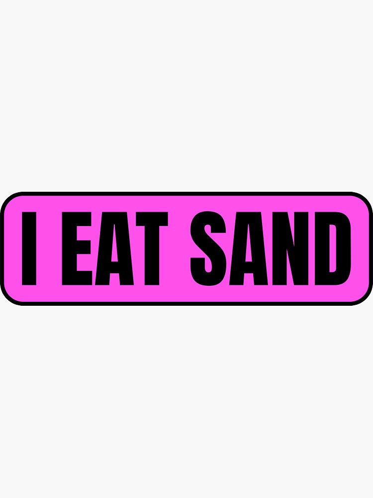 "I Eat Sand Pink Black" Sticker for Sale by IHeartArts | Redbubble