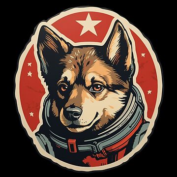 "Laika space dog, laika space, dogs in space, deep space, space is the place, space adventure ...