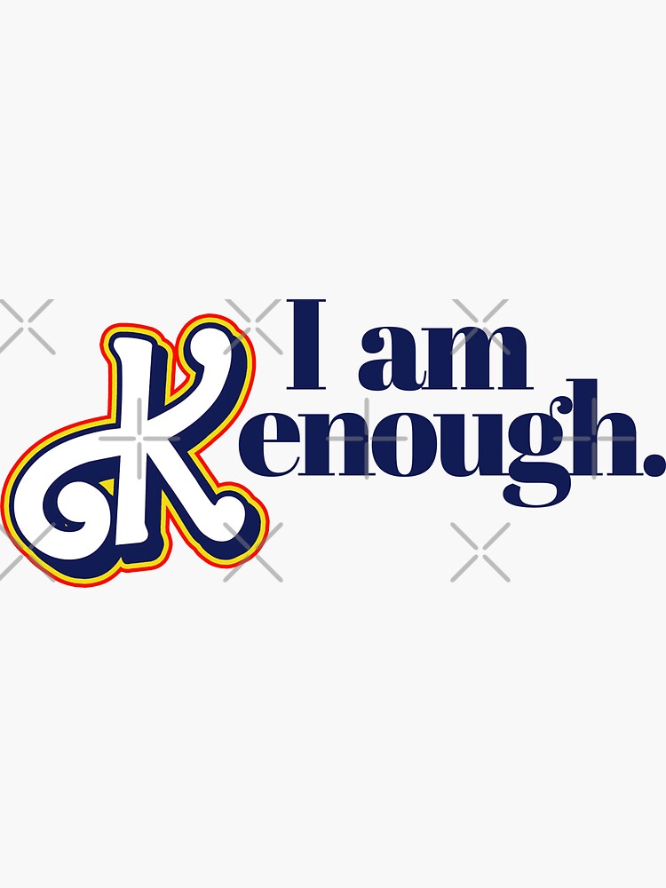 I Am Kenough Sticker