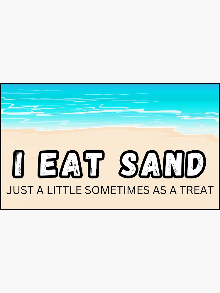 " I Eat Sand Beach Quote Just a little Meme Waves Shore" Sticker for ...