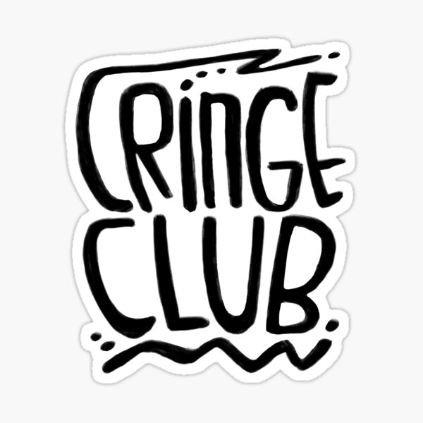 "Cringe Club" Sticker for Sale by badlydrawnbabe | Redbubble