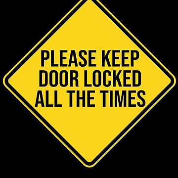 " Please Keep Door Locked at All Times Sign" Sticker for Sale by ...