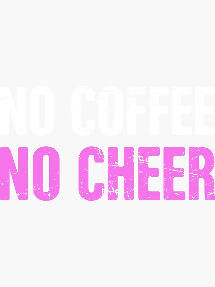 "No Coffee No Cheer | Funny Cheerleading Cheerleader" Sticker for Sale ...