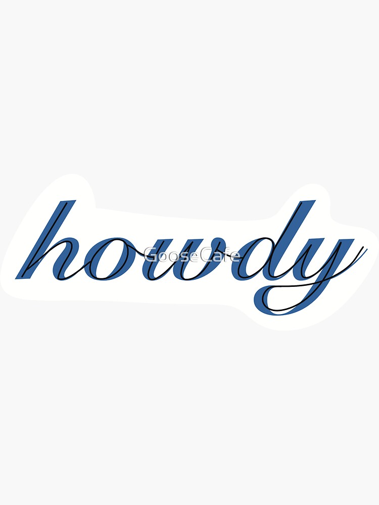Howdy’ Written in Cursive - Blue" Sticker for Sale by GooseCafe | Redbubble