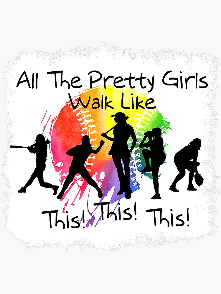 "All The Pretty Girls Walk Like This Softball Baseball Funny " Sticker ...