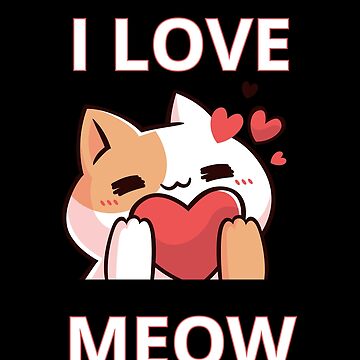 "Cat Kawaii I Love Meow" Sticker for Sale by AveniusGraphics | Redbubble