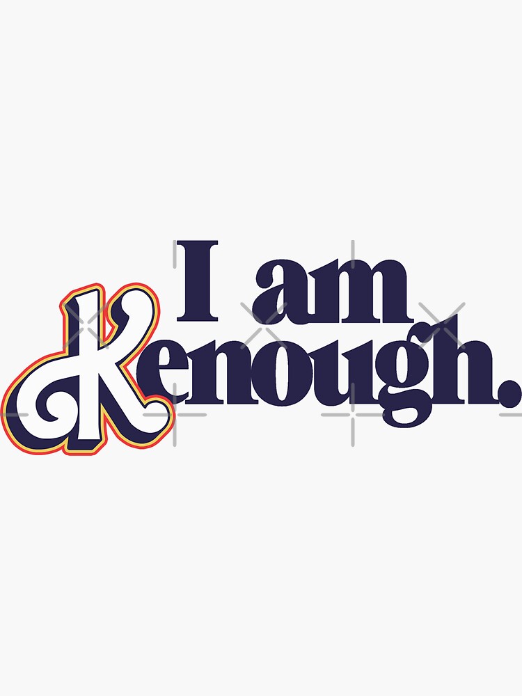 "I am Kenough. Original version" Sticker for Sale by Loutr | Redbubble