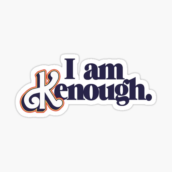 "I am Kenough. Original version" Sticker for Sale by Loutr | Redbubble