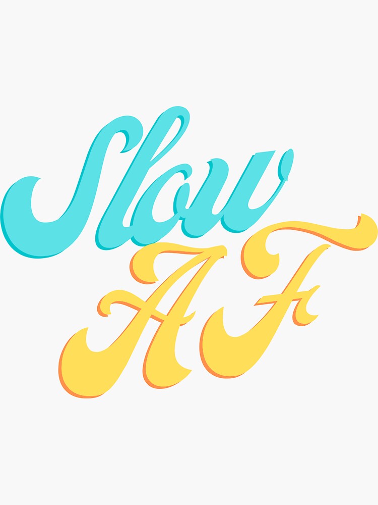 "Slow AF" Sticker for Sale by ShirtStormAT | Redbubble