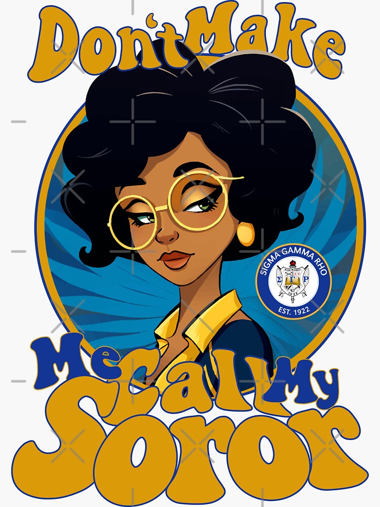 "Don't Make Me Call My Soror - Sigma Gamma Rho" Sticker for Sale by ...