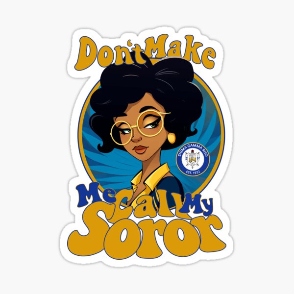 "Don't Make Me Call My Soror - Sigma Gamma Rho" Sticker for Sale by ...