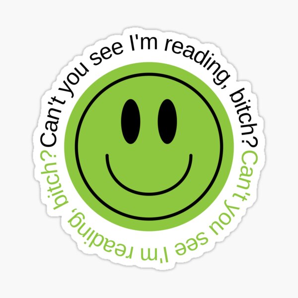 "can you not see I am reading bitch, smiley face, retro, bookish ...