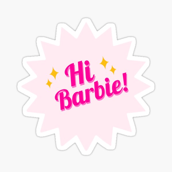 "Hi Barbie! | BARBIE MOVIE" Sticker for Sale by Rigel Bergonio | Redbubble