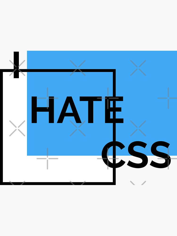 "I hate CSS" Sticker for Sale by MOREDANKMEMES | Redbubble