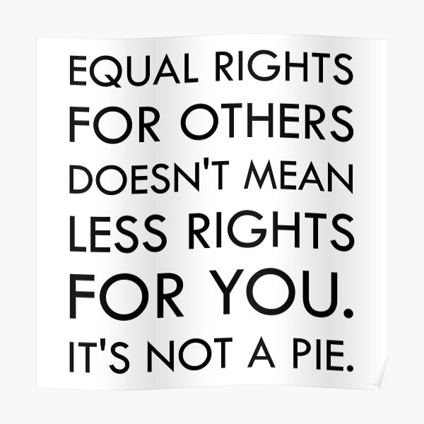 "Equal Rights for Others Doesn't Mean Less Rights for You. It's Not a ...
