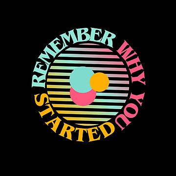 "REMEMBER WHY YOU STARTED" Sticker for Sale by Liza36designs | Redbubble