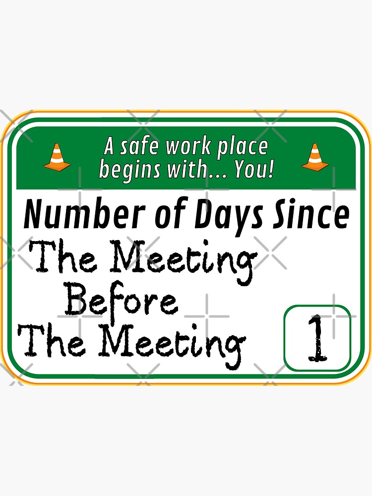 "SAFE WORK PLACE: Number of Days Since The Meeting Before The Meeting ...