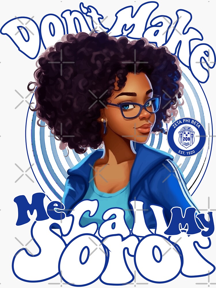 "Don't Make Me Call My Soror - Zeta Phi Beta" Sticker for Sale by ...