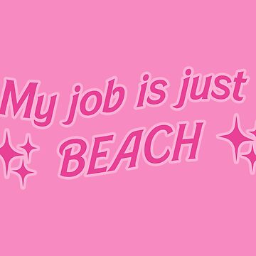 "My job is just beach" Sticker for Sale by RoserinArt | Redbubble