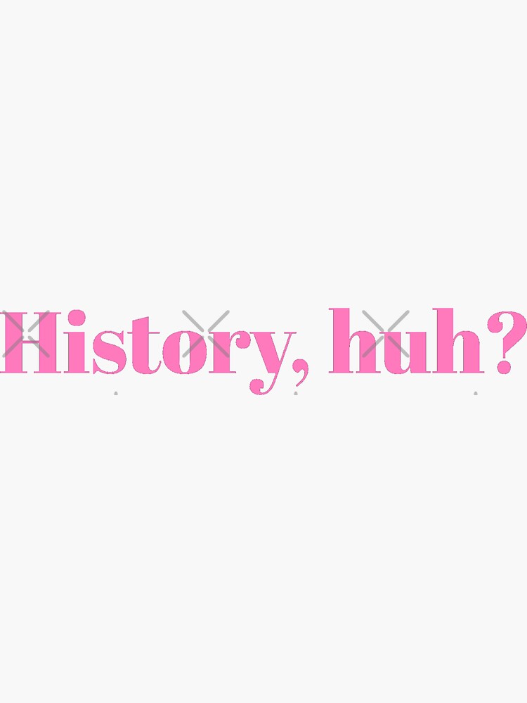 "history huh? from red white royal blue" Sticker for Sale by ...
