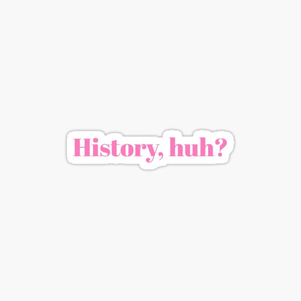 "history huh? from red white royal blue" Sticker for Sale by thestrangerfrog | Redbubble