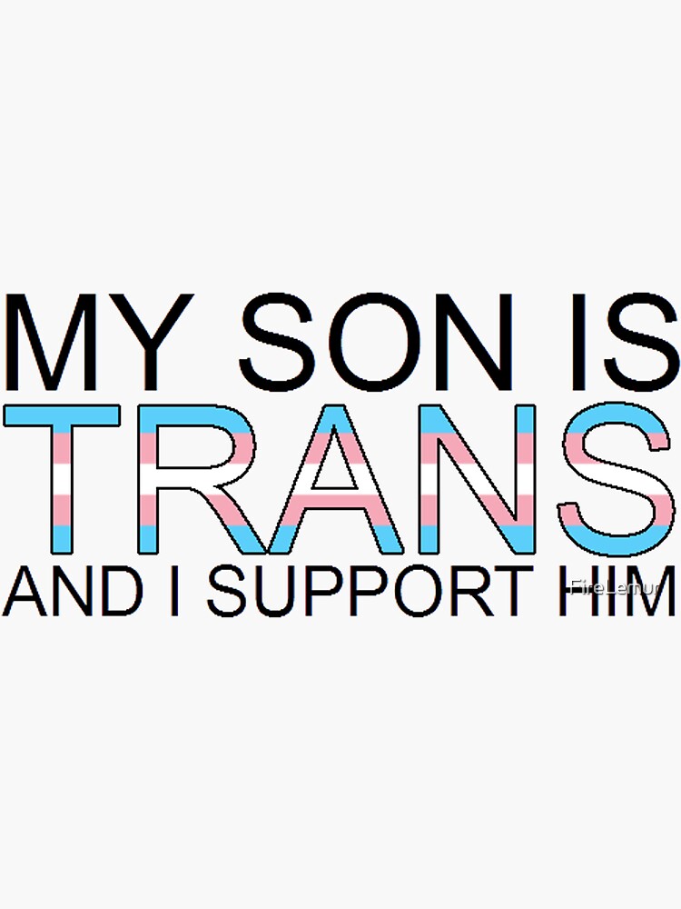 "My Son is Trans and I Support Him" Sticker for Sale by FireLemur ...
