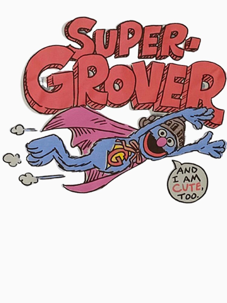 "Super Grover And I'm Cute Too" Essential T-Shirt for Sale by dream1 ...