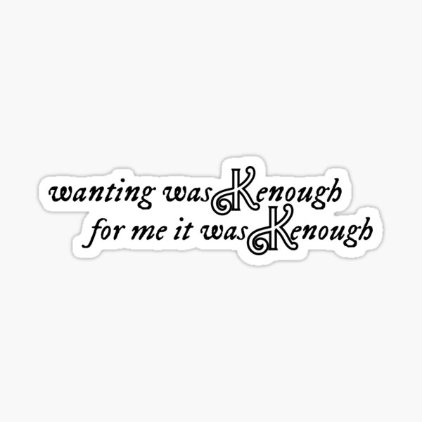 "Wanting Was Kenough" Sticker for Sale by OscarAndOphelia | Redbubble