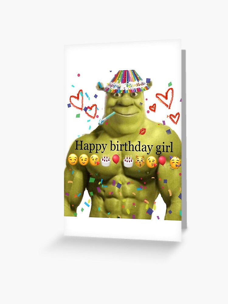 "Muscular shrek wishes you happy birthday girl" Greeting Card by ...