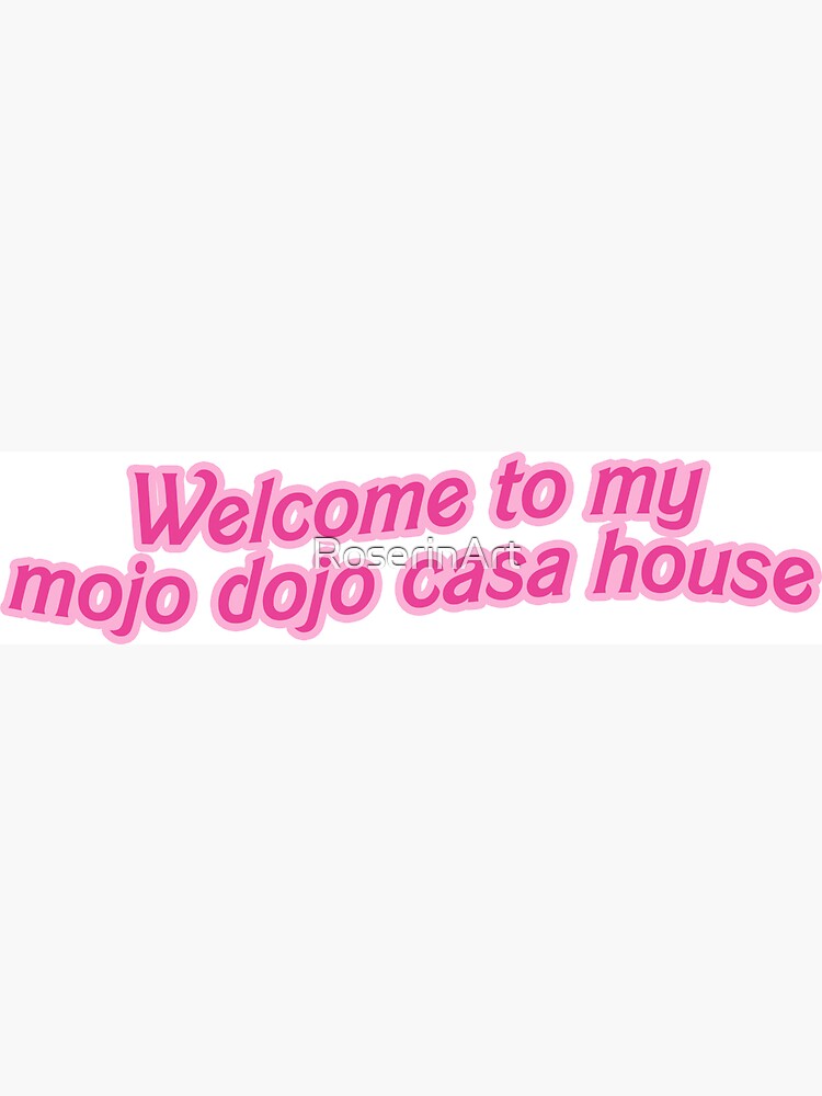 "Welcome to my Mojo Dojo Casa House" Magnet for Sale by RoserinArt ...