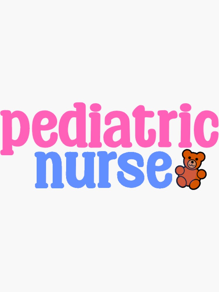 "Pediatric Nurse " Sticker for Sale by cpowell101 | Redbubble
