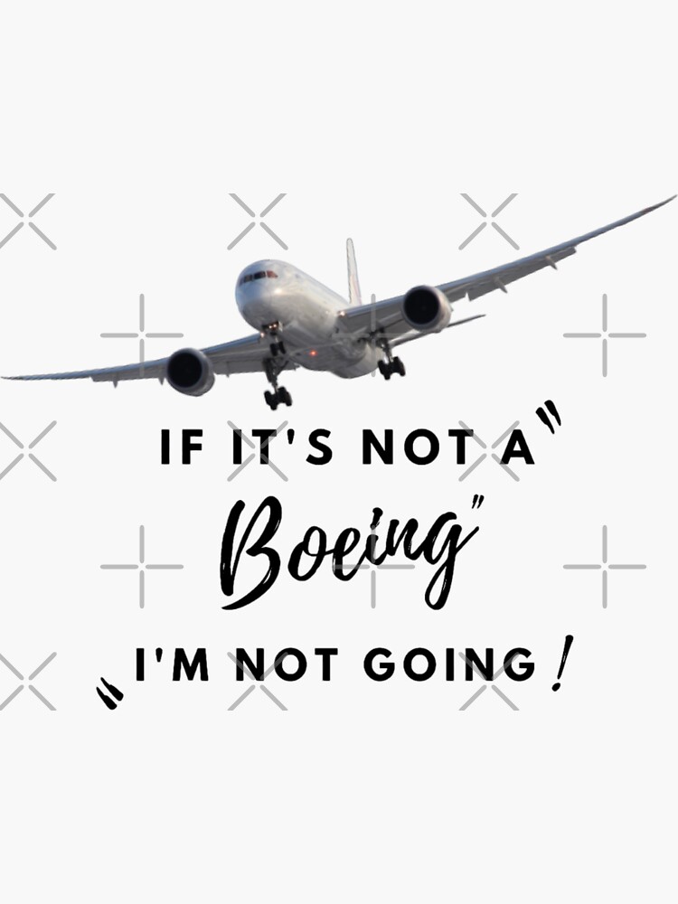 "If it's not a Boeing I'm not going airplane sticker" Sticker for Sale ...