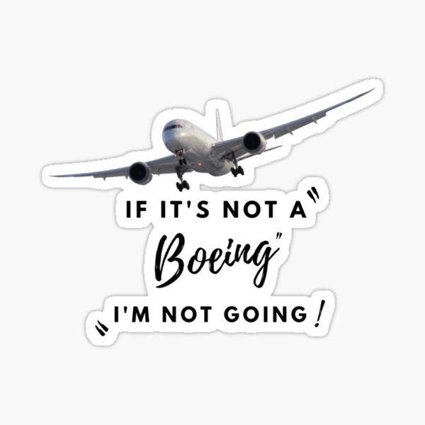 "If it's not a Boeing I'm not going airplane sticker" Sticker for Sale ...